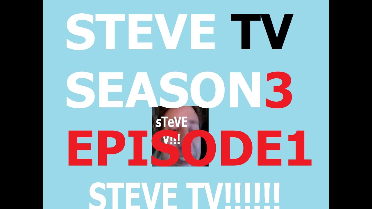 STEVE TV season 3 episode 1 - YouTube