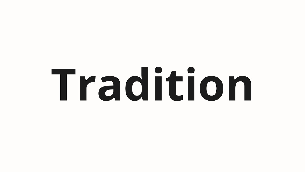 How to pronounce Tradition - YouTube