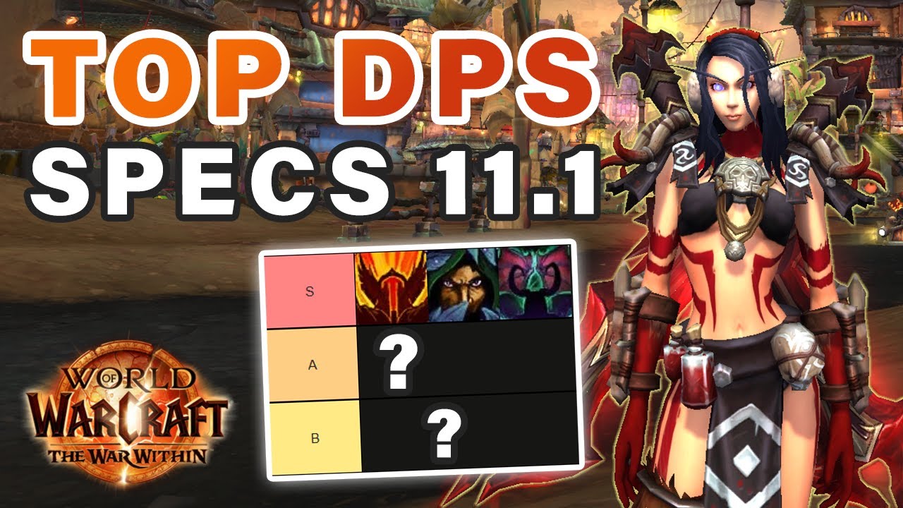 The BEST DPS Specs in 11.1 so far | DPS Tier List WOW: The War Within ...