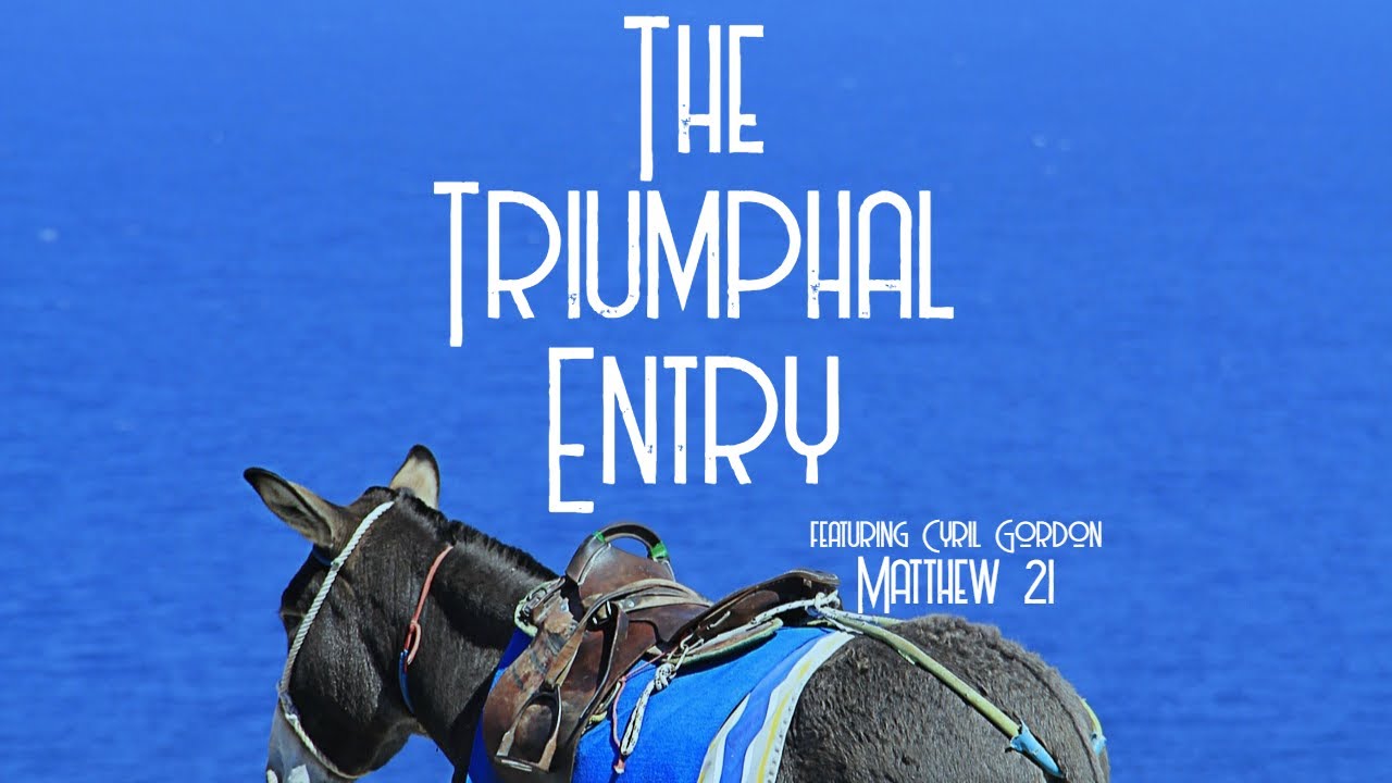 The Triumphal Entry | Matthew 21 ft Cyril Gordon - YouTube