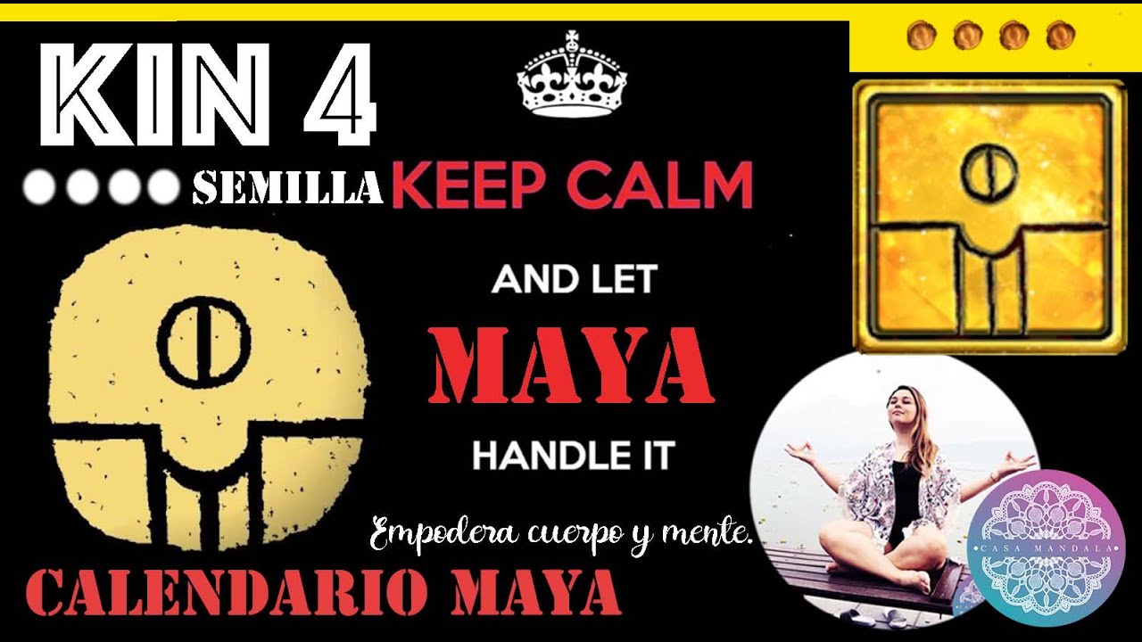 CAMBIA HÁBITOS CALENDARIO MAYA | KIN 4 SEMILLA (KAN) LA INTENCIÓN QUE ...