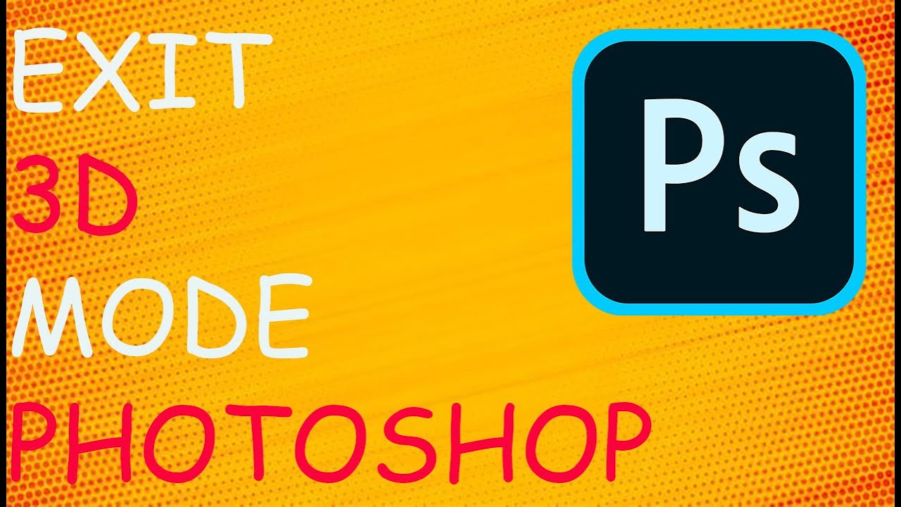Exit 3D Mode In Photoshop How To Get Out Of 3D Mode In Photoshop Photoshop 3D Mode YouTube exit-3d-mode-in-photoshop-how-to-get-out-of-3d-mode-in-photoshop-photoshop-3d-mode-youtube