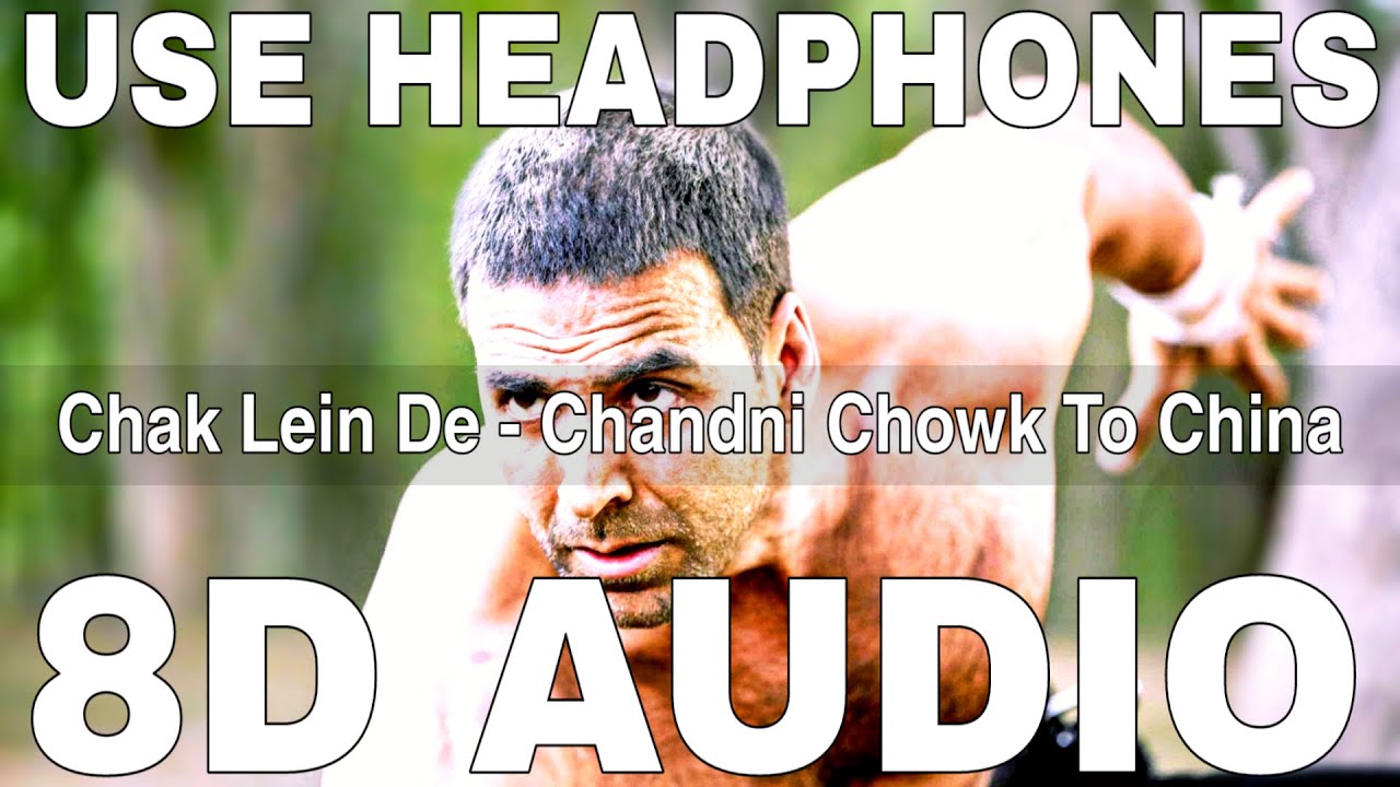 Chak Lein De (8D Audio) || Chandni Chowk To China || Kailash Kher ...