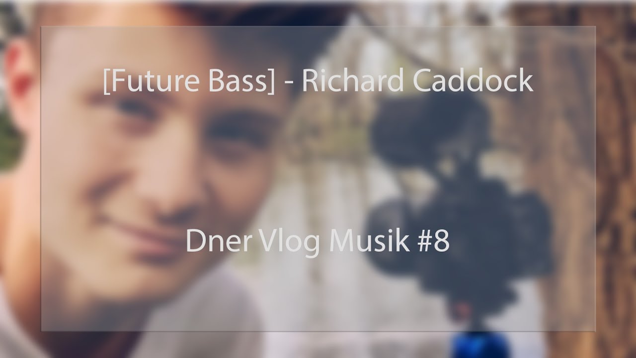 [Future Bass] - Richard Caddock | Dner Vlog Musik #8 - YouTube