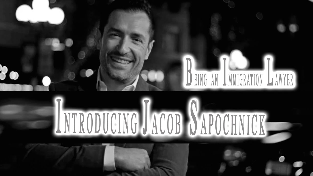 Introducing Jacob Sapochnick on Being an Immigration Lawyer - YouTube