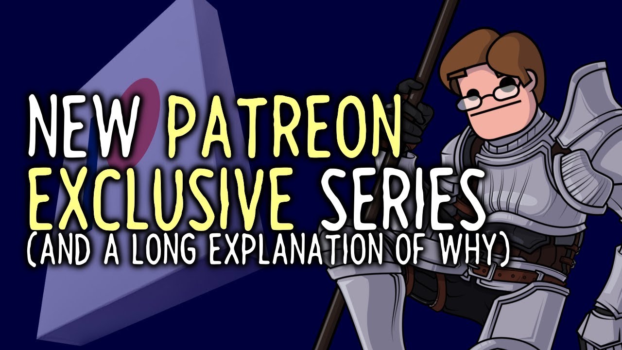 New Patreon Exclusive Series (And a Long Explanation of Why) - YouTube