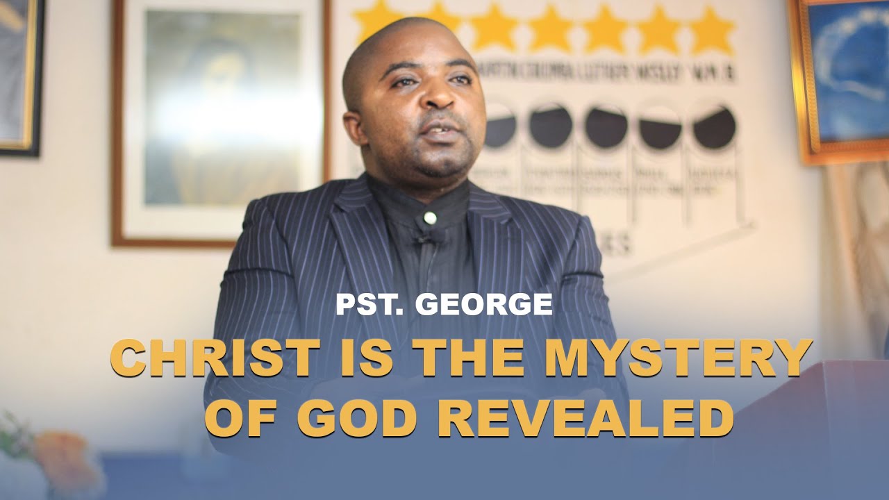 Pastor George - Christ is the Mistery Of God Revealed Part 5 - YouTube