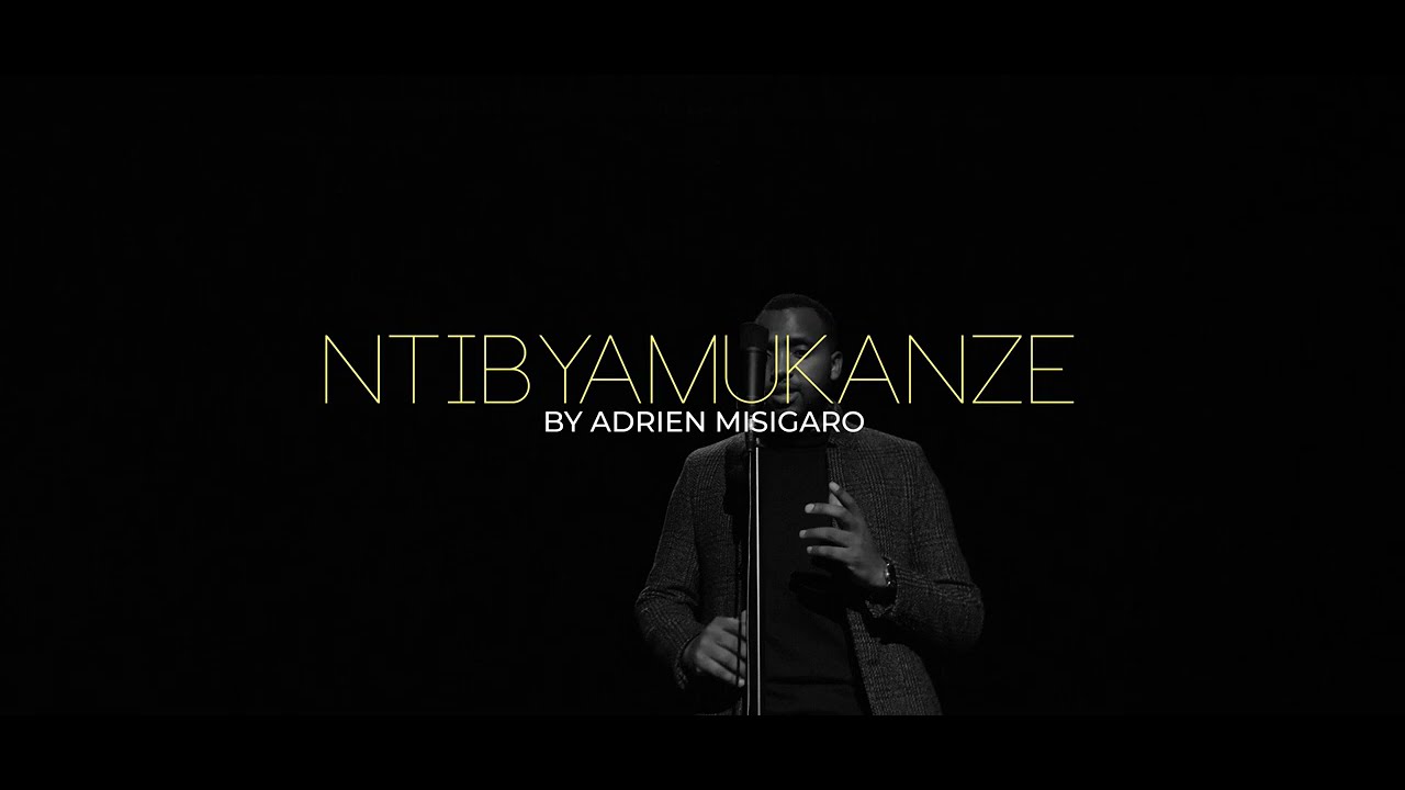 NTIBYAMUKANZE - Adrien Misigaro (Official Video) - YouTube