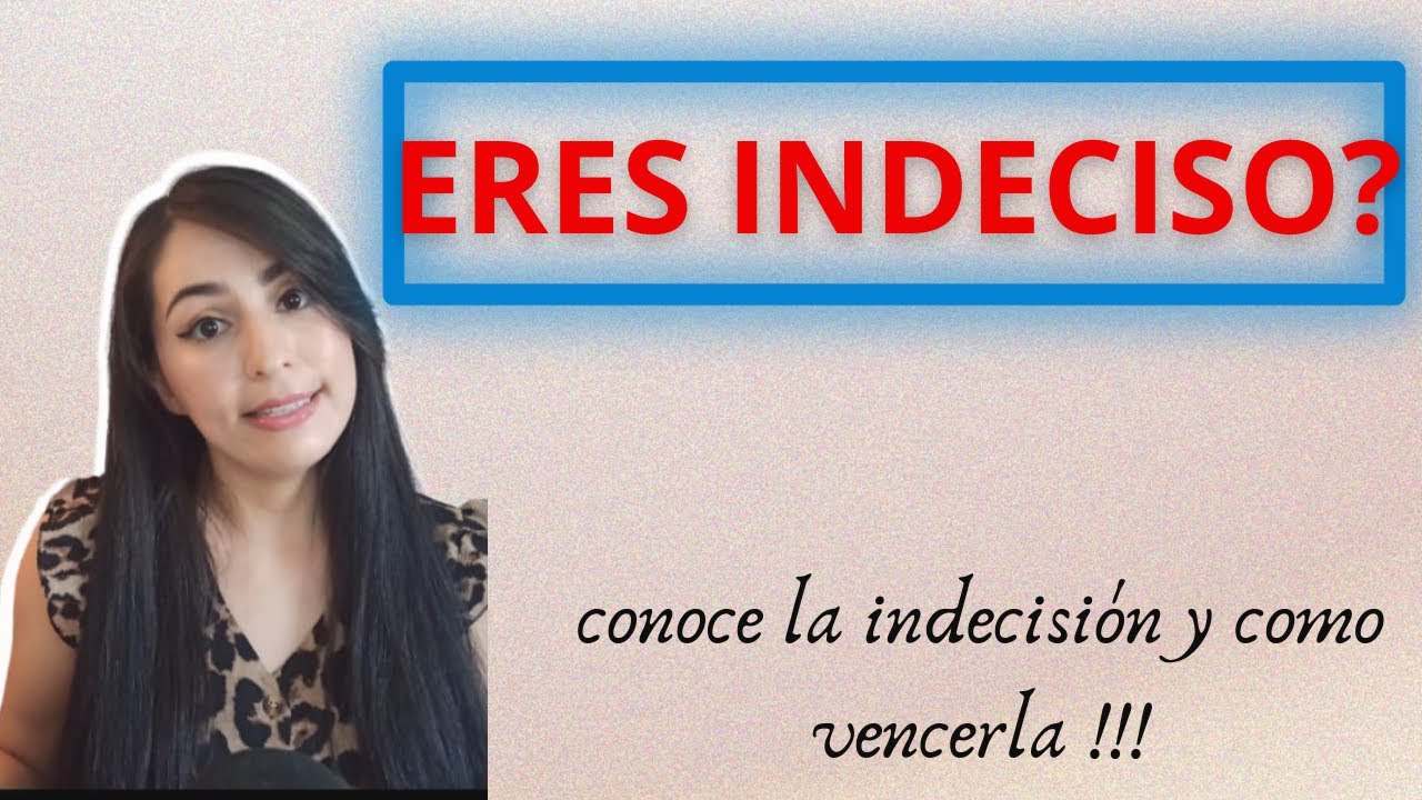 Como vencer la indecisión // consejos para vencer la indecisión ...