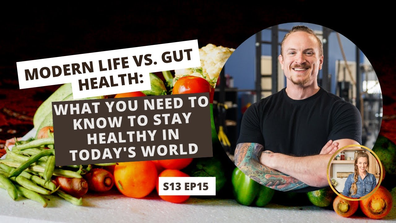 S13 E15: Modern Life vs. Gut Health: What You Need to Know to Stay ...