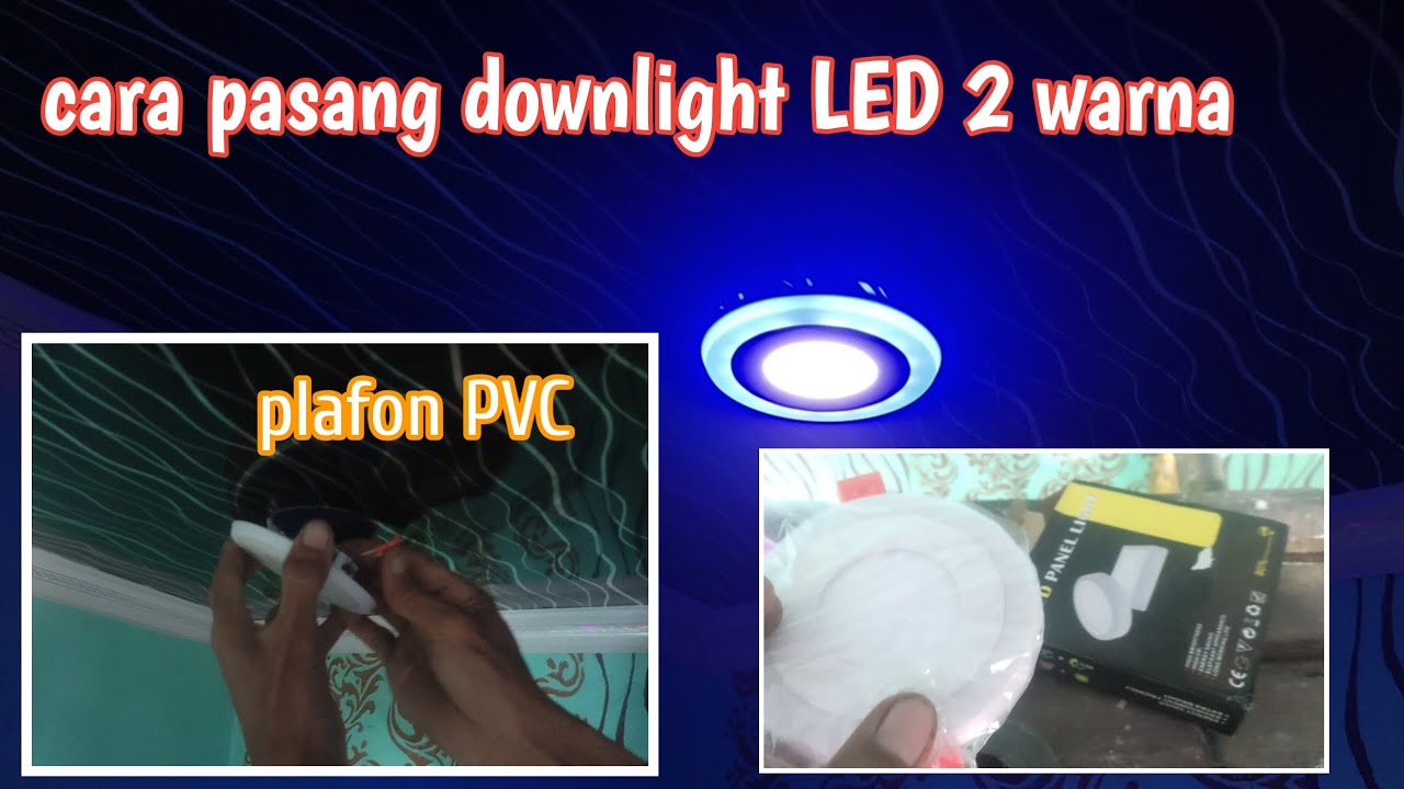 cara pasang downlight LED dua warna - YouTube