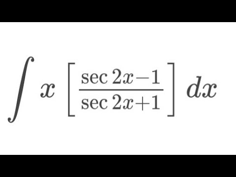 Integration: integral of x[(sec2x -1)/(sec2x +1)] ||Indefinite ...
