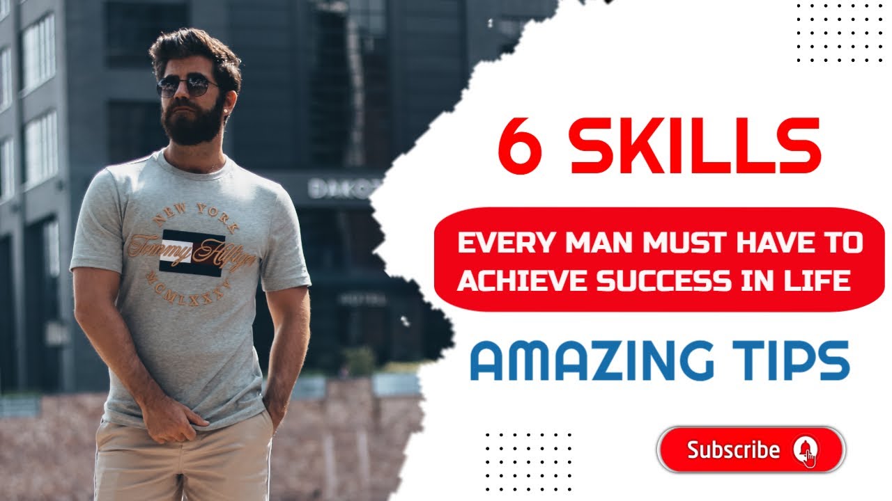 6 Skills Every Man Must Have to Achieve Success in Life - YouTube