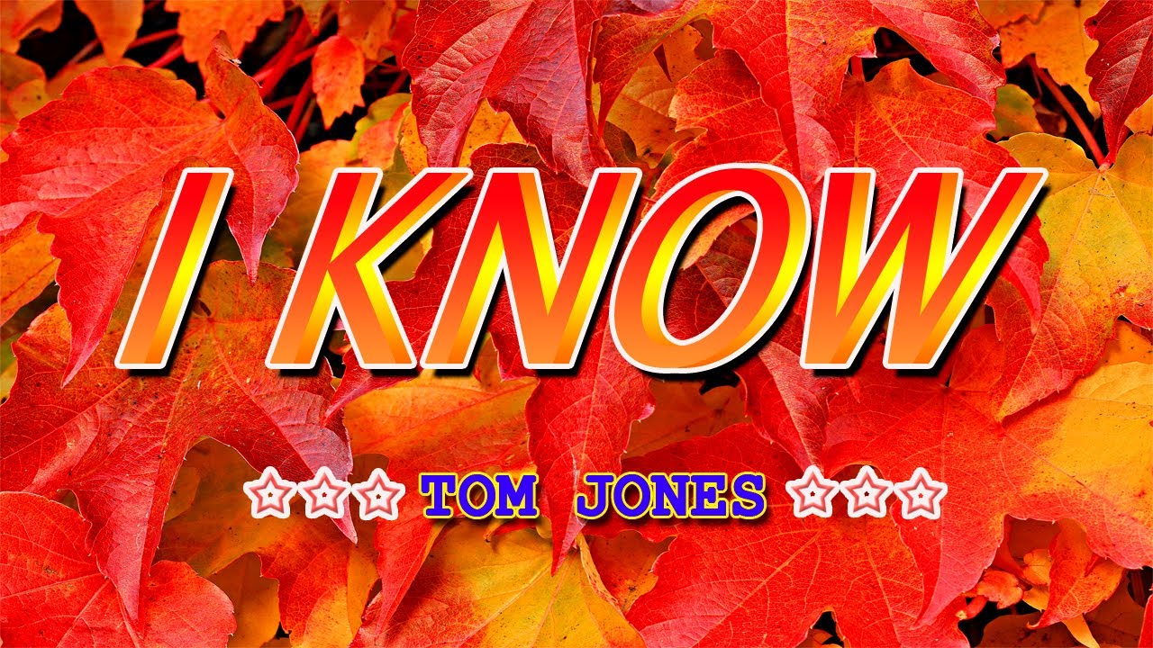 I KNOW [ karaoke version ] popularized by TOM JONES - YouTube
