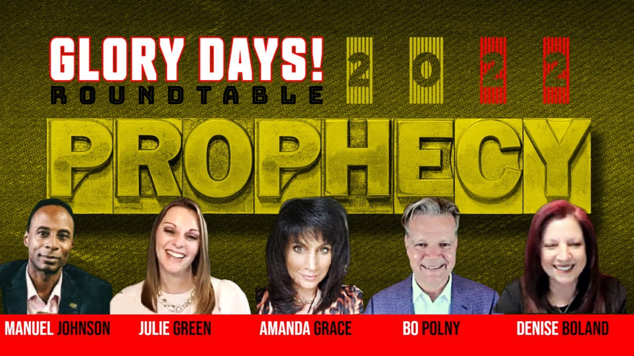 PROPHETIC ROUNDTABLE / Amanda Grace, Julie Green, Manuel Johnson, Bo ...