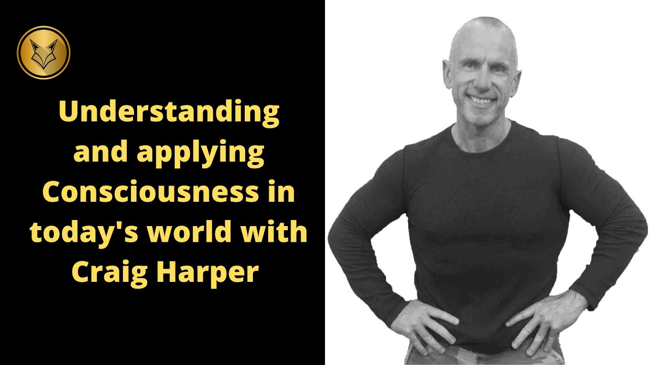 Understanding and Applying Consciousness in Today's world with Craig ...
