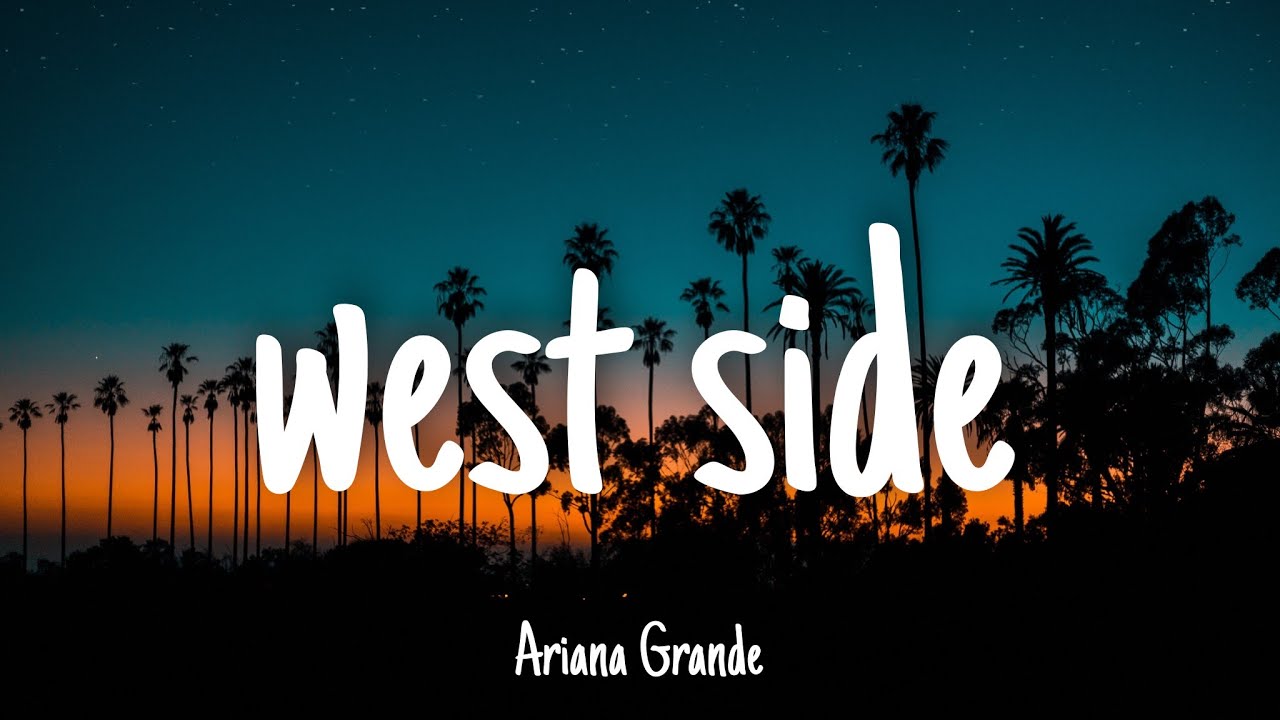 west side - Ariana Grande | Lyrics [1 HOUR] - YouTube