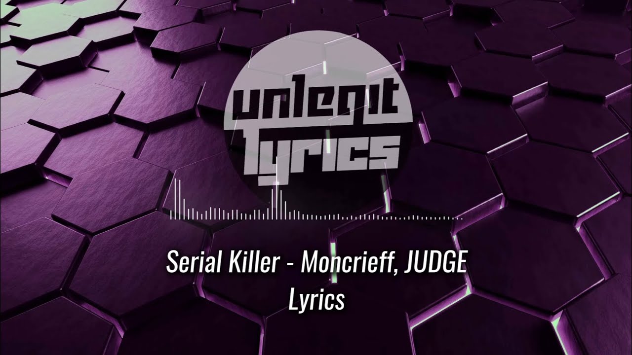 Serial Killer - Moncrieff, JUDGE [Lyrics] - YouTube