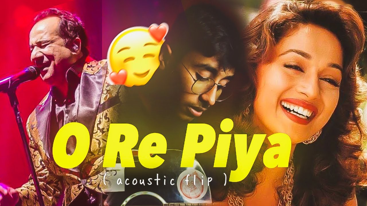 O re piya (rahat fateh Ali khan) | Acoustic Flip - YouTube