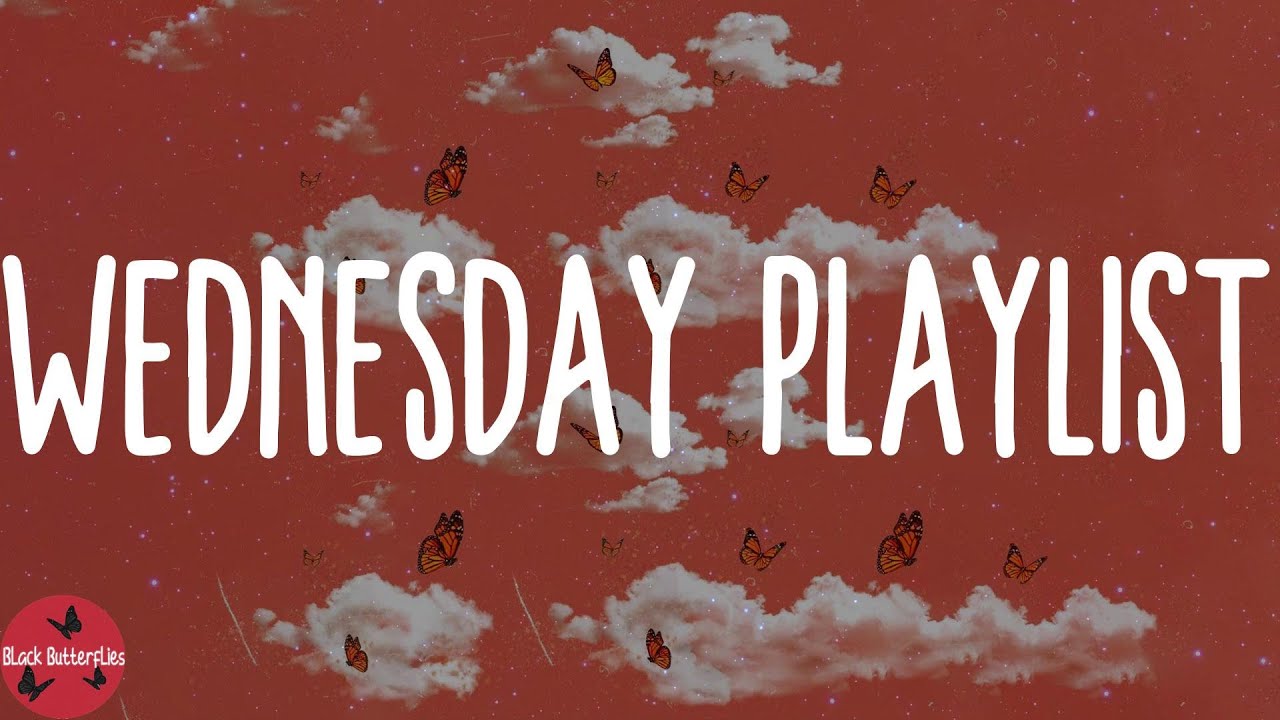 Wednesday Playlist 🌼- best chill playlist on spotify - YouTube
