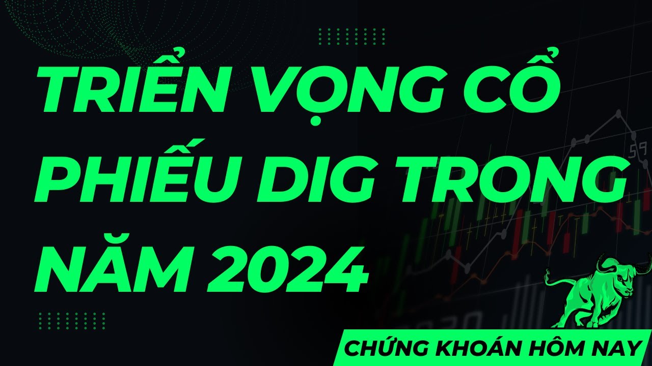 ĐẦU TƯ CHỨNG KHOÁN | Phân tích cổ phiếu DIG - cổ phiếu mạnh nhất ngành ...