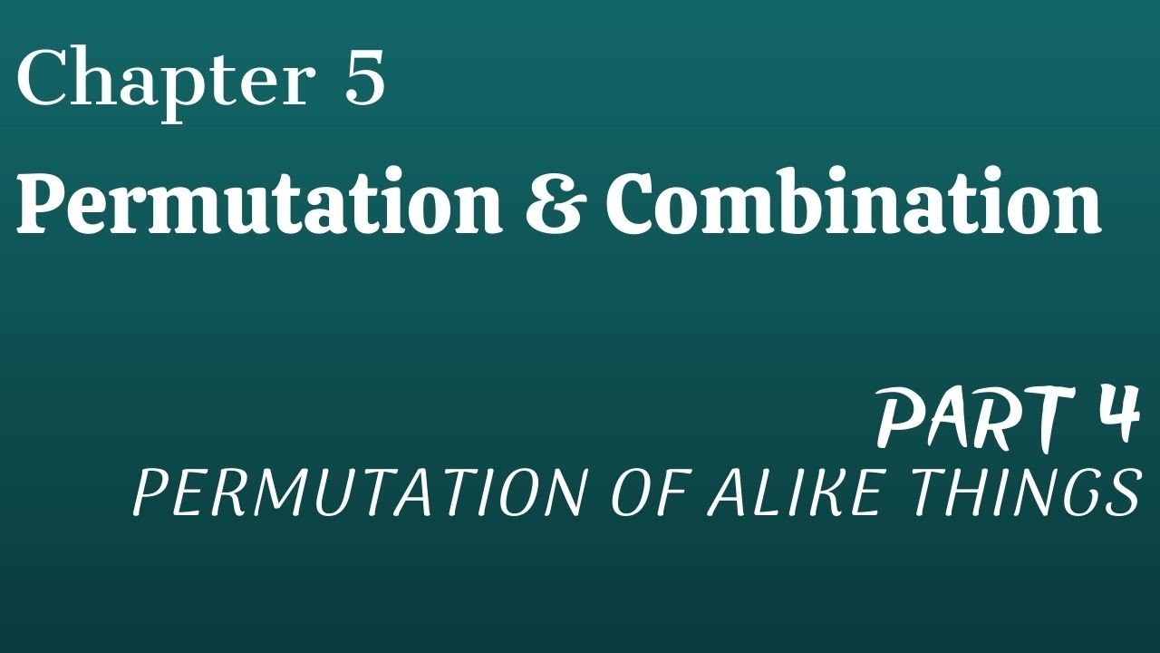 CH5-Part4: Permutation of Alike things - YouTube