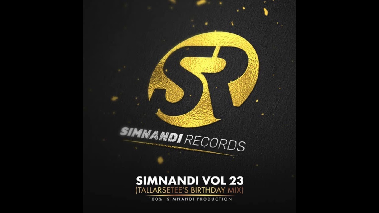 Simnandi Vol 23 TallArseTee`s Bday Mix 100% SR Production by Djy ...