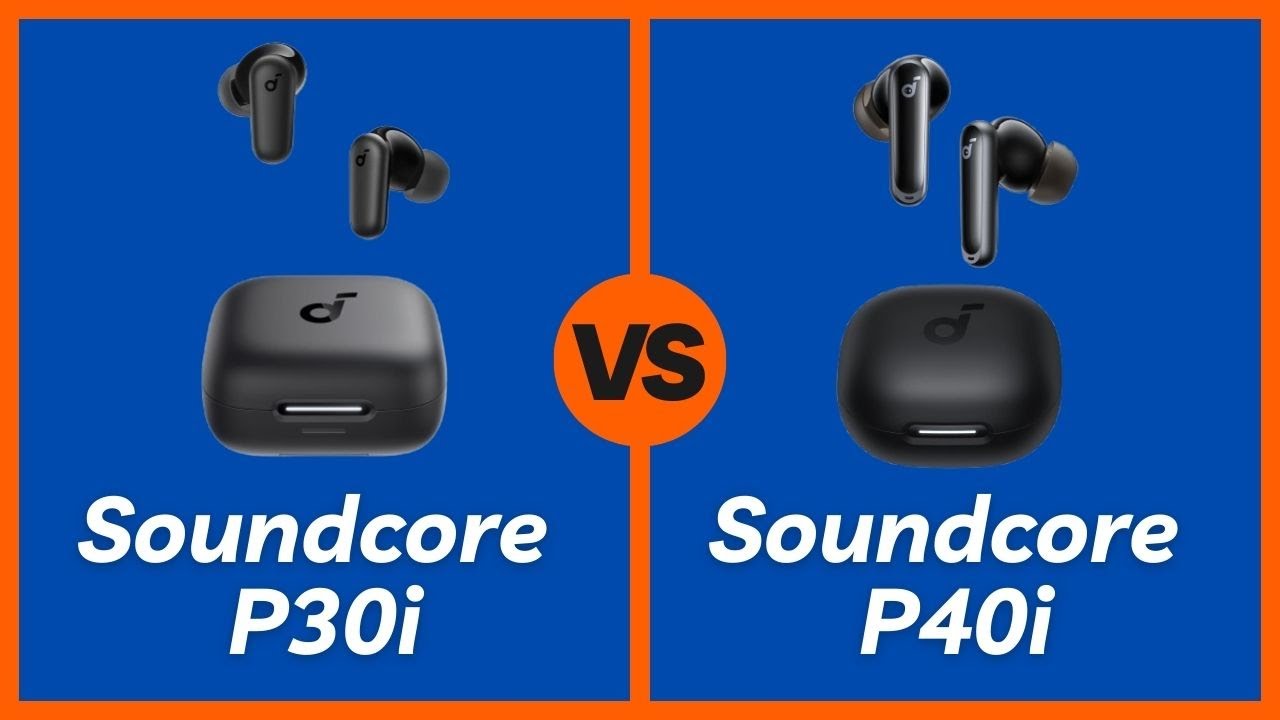 Soundcore P30i vs Soundcore P40i - Which Earbuds are Better? - YouTube