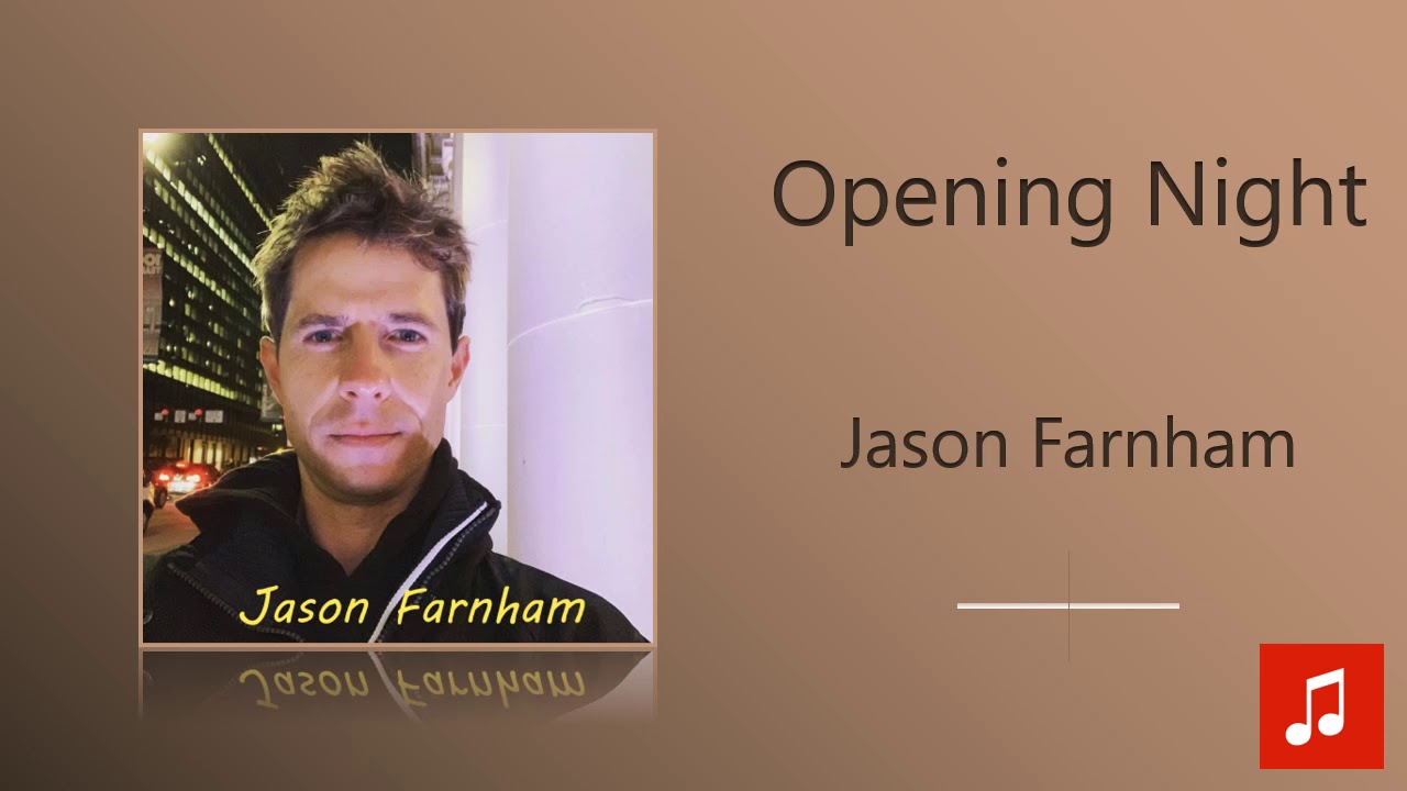 Jason Farnham - Opening Night - YouTube