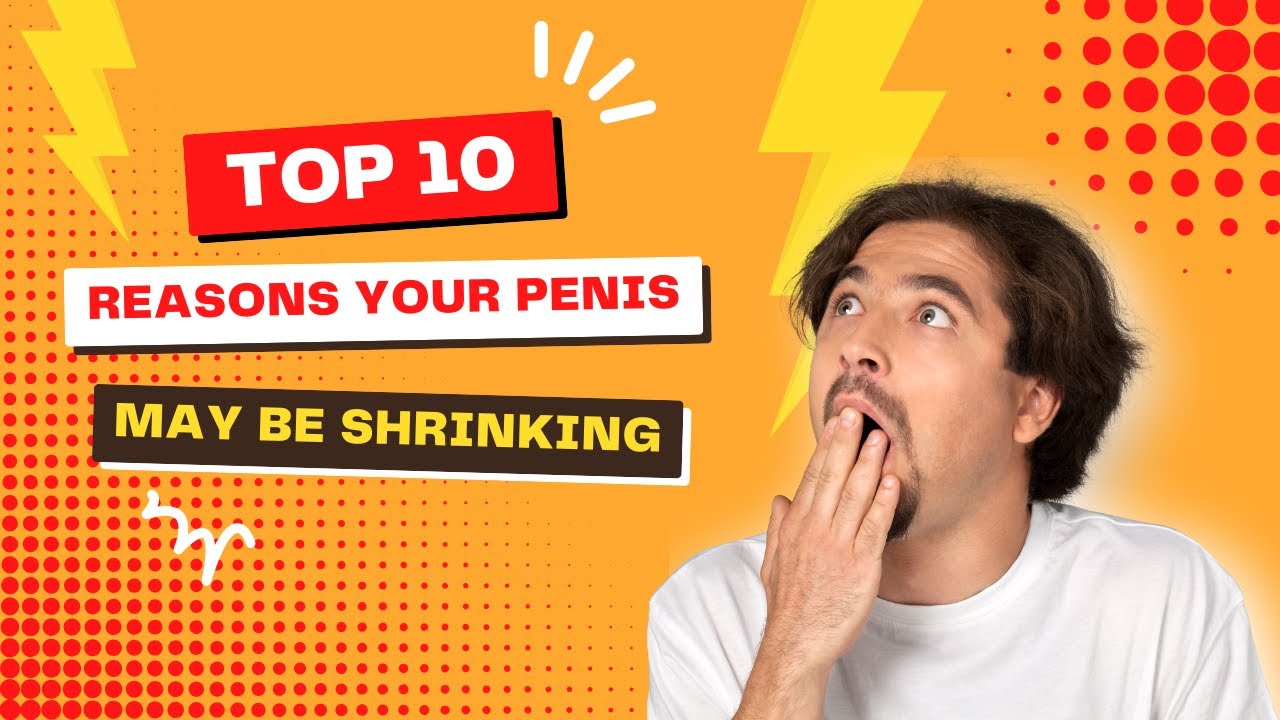 10 Reasons Your Penis Is Shrinking Penis Shrinkage Causes And Treatment 0607