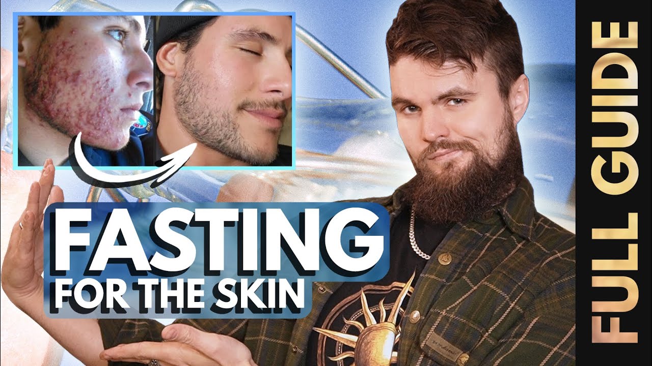 STOP EATING = FIX YOUR SKIN! (full guide to FASTING) - YouTube