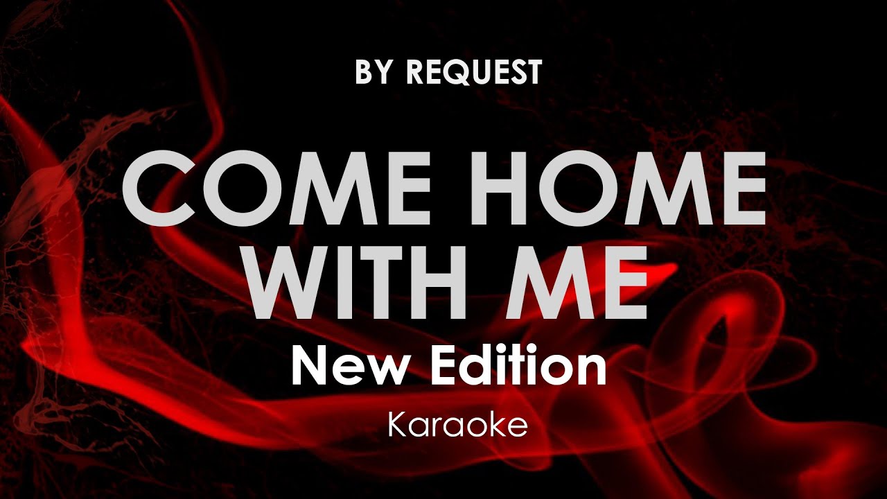 Come Home with Me | New Edition karaoke - YouTube