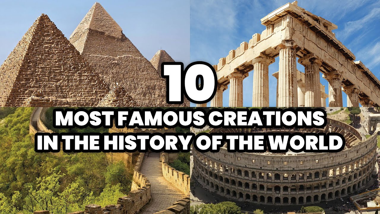 The 10 Most FAMOUS HUMAN CREATIONS in the HISTORY of the WORLD - YouTube