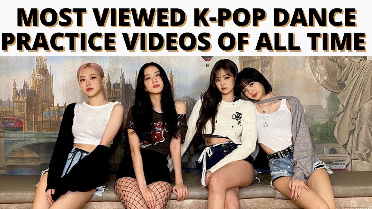 Most Viewed K pop Official Dance Practice Videos Of All Time February most-viewed-k-pop-official-dance-practice-videos-of-all-time-february