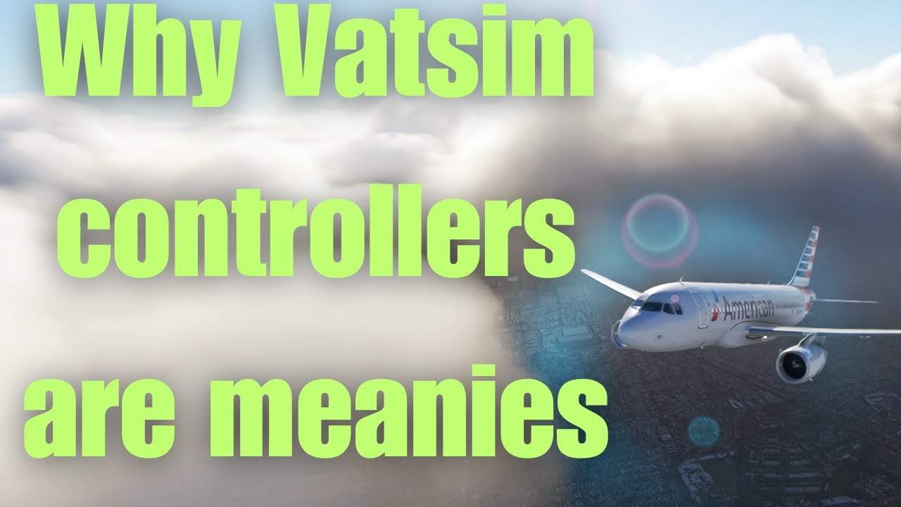 the reason Vatsim controllers are mean... - YouTube