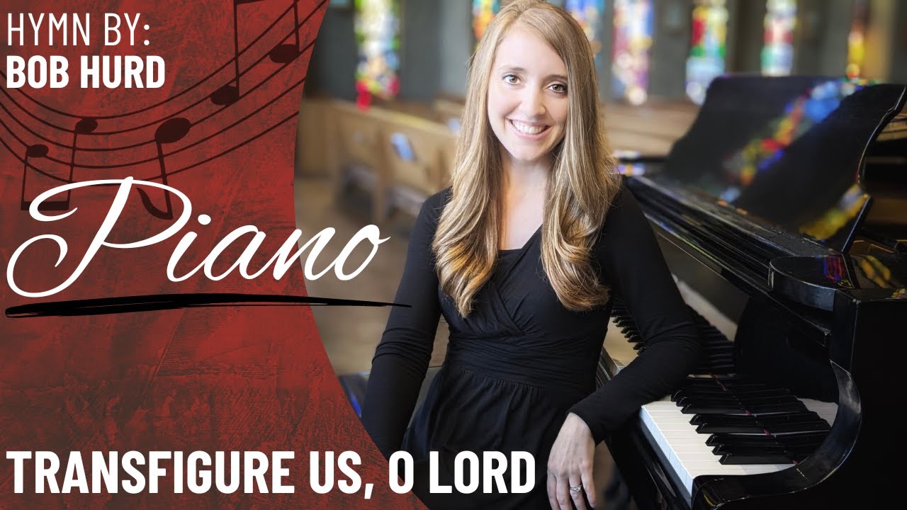 Transfigure Us, O Lord (Piano Only) - YouTube
