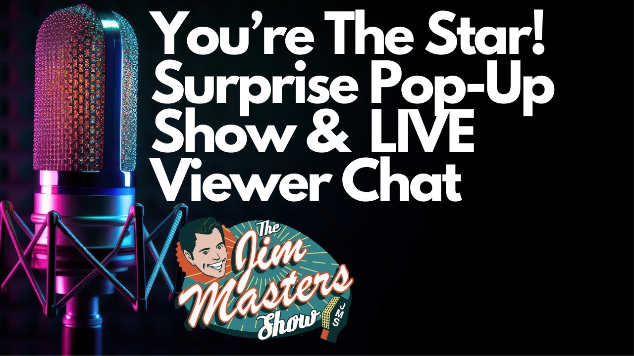 You're The Star! Surprise Pop Up Show And LIVE Viewer Chat with Jim ...
