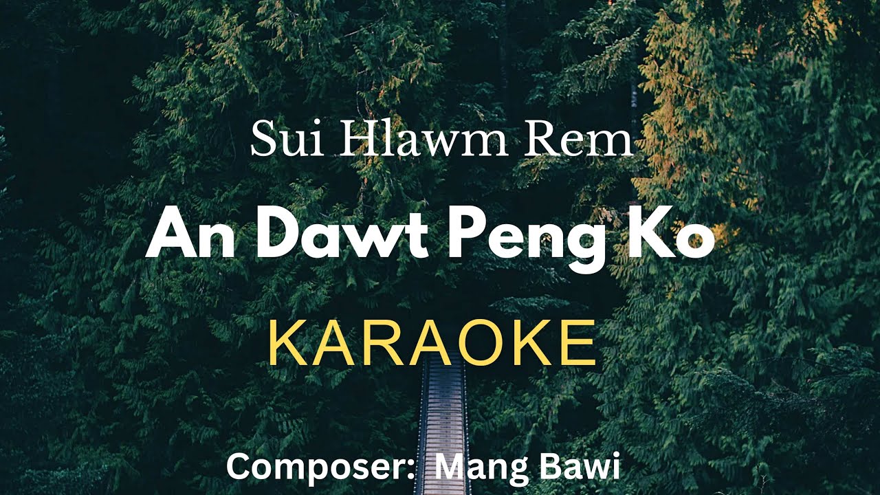 Sui Hlawn Rem - An Dawt Peng Ko // Karaoke ( Pathian Hkathar) - YouTube
