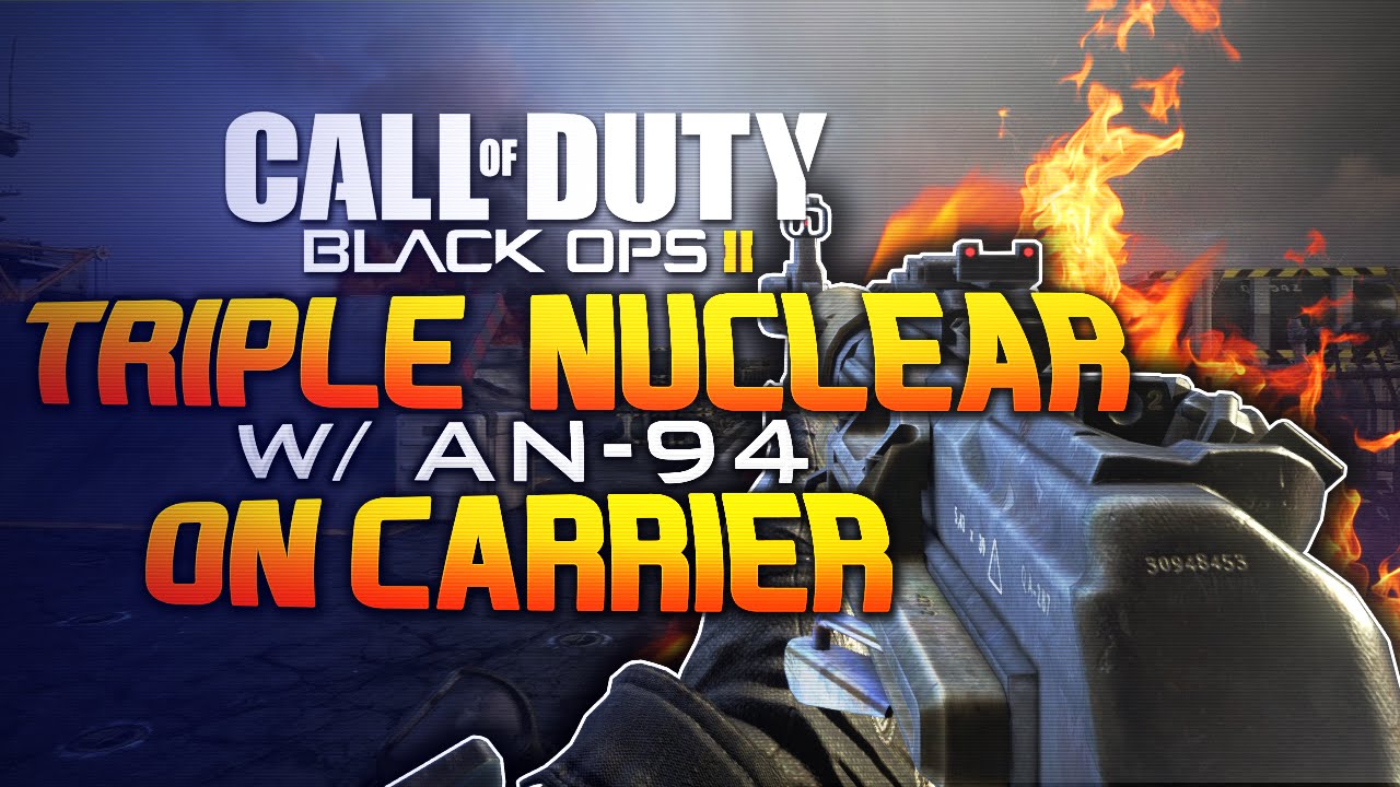 BO2: "TRIPLE NUCLEAR" w. AN-94 ON CARRIER! - "CHARACTER FLAWS!?" (BO2 ...