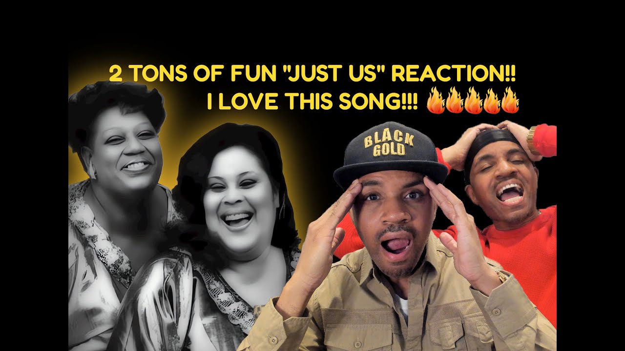 Two tons of fun "Just Us" reaction!! - YouTube