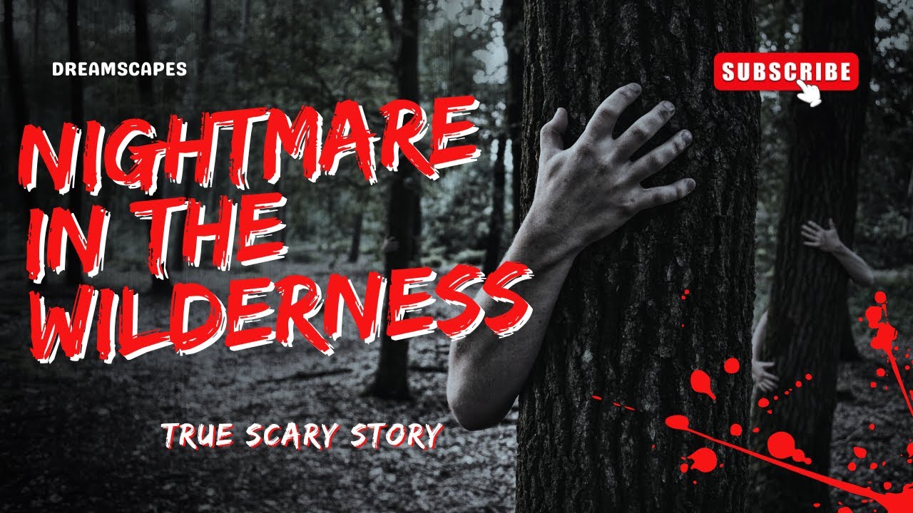 Nightmare in the Wilderness: True Scary Story - YouTube