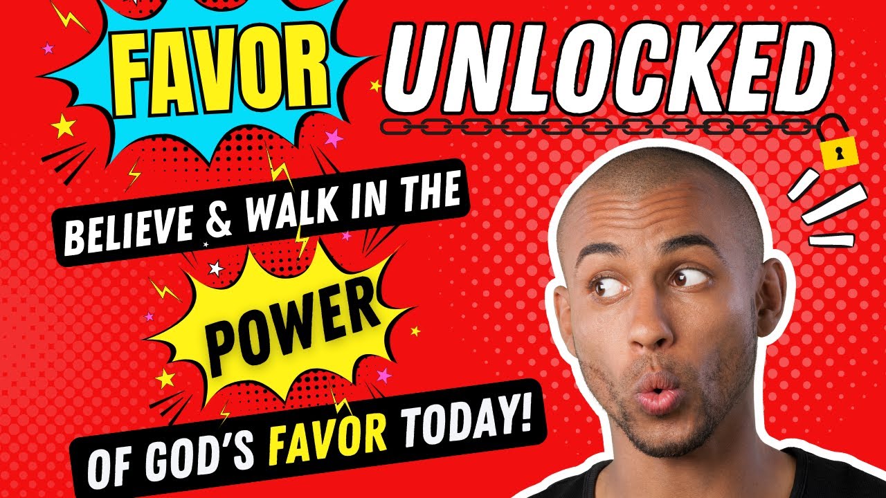 FAVOR UNLOCKED: Believe & Walk in the Power of God's Favor Today! - YouTube
