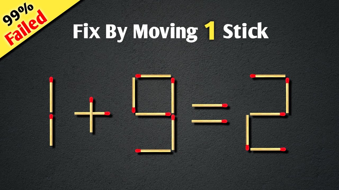 Fix By Moving Only 1 Stick 1 9 2 Matchstick Puzzle YouTube