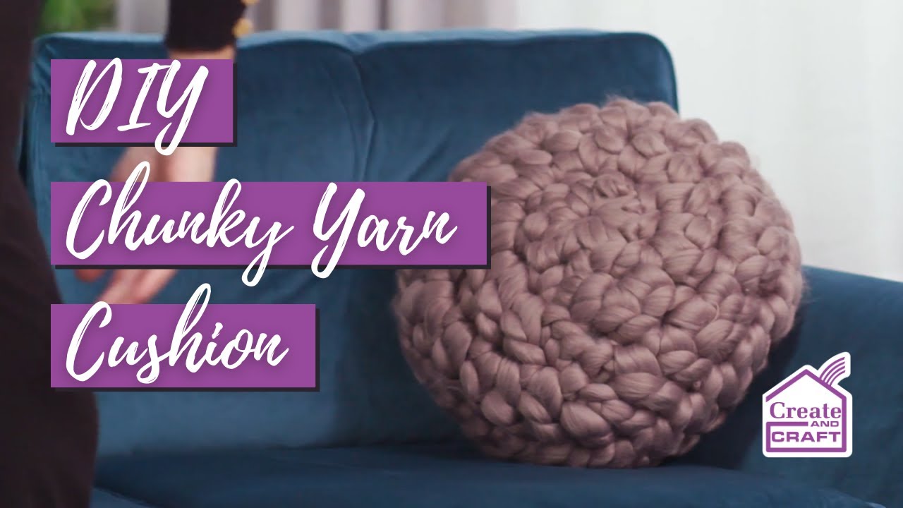 How to Make a DIY Chunky Yarn Cushion | Crochet Projects | Create and ...