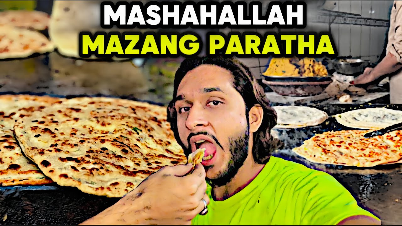 Mashahallah Mazang Paratha | Lahore Kay Mashoor Parathay | Hamza kay ...