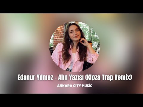 Edanur Yılmaz - Alın Yazısı (Kløza Trap Remix)