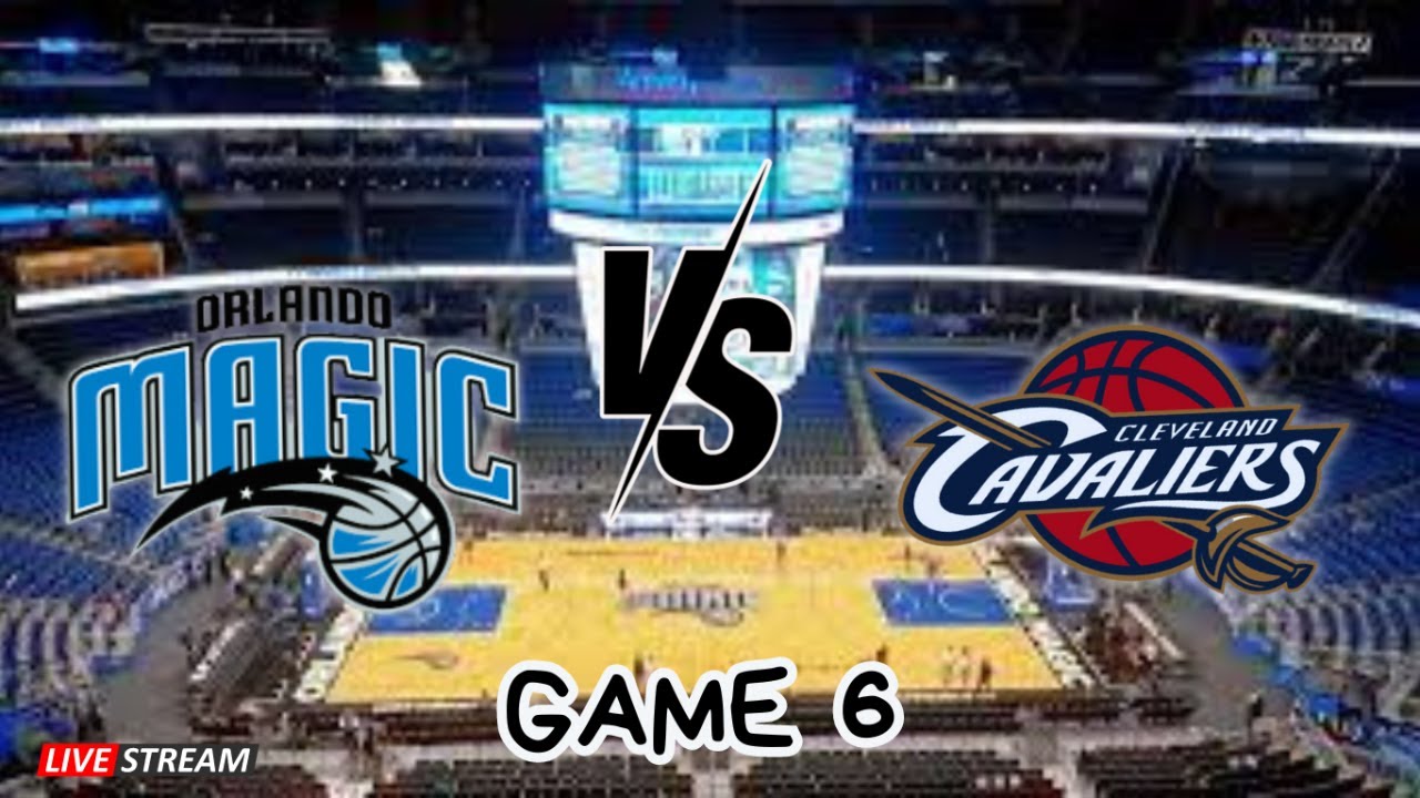 NBA Playoffs Magic vs Cavaliers game 6 live! The battle for the Eastern ...