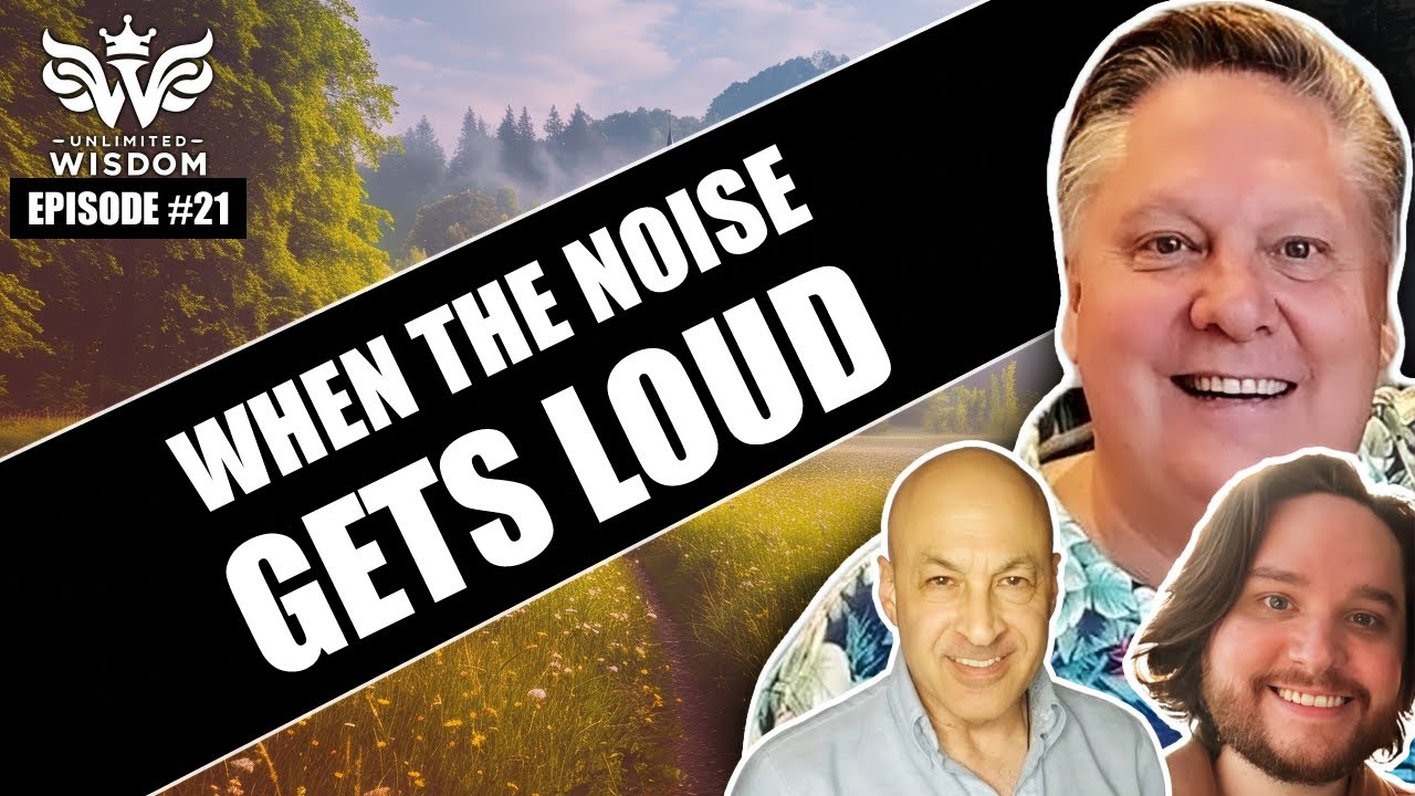 When The Noise Gets Loud - Unlimited Wisdom with Robert Hollis Podcast ...