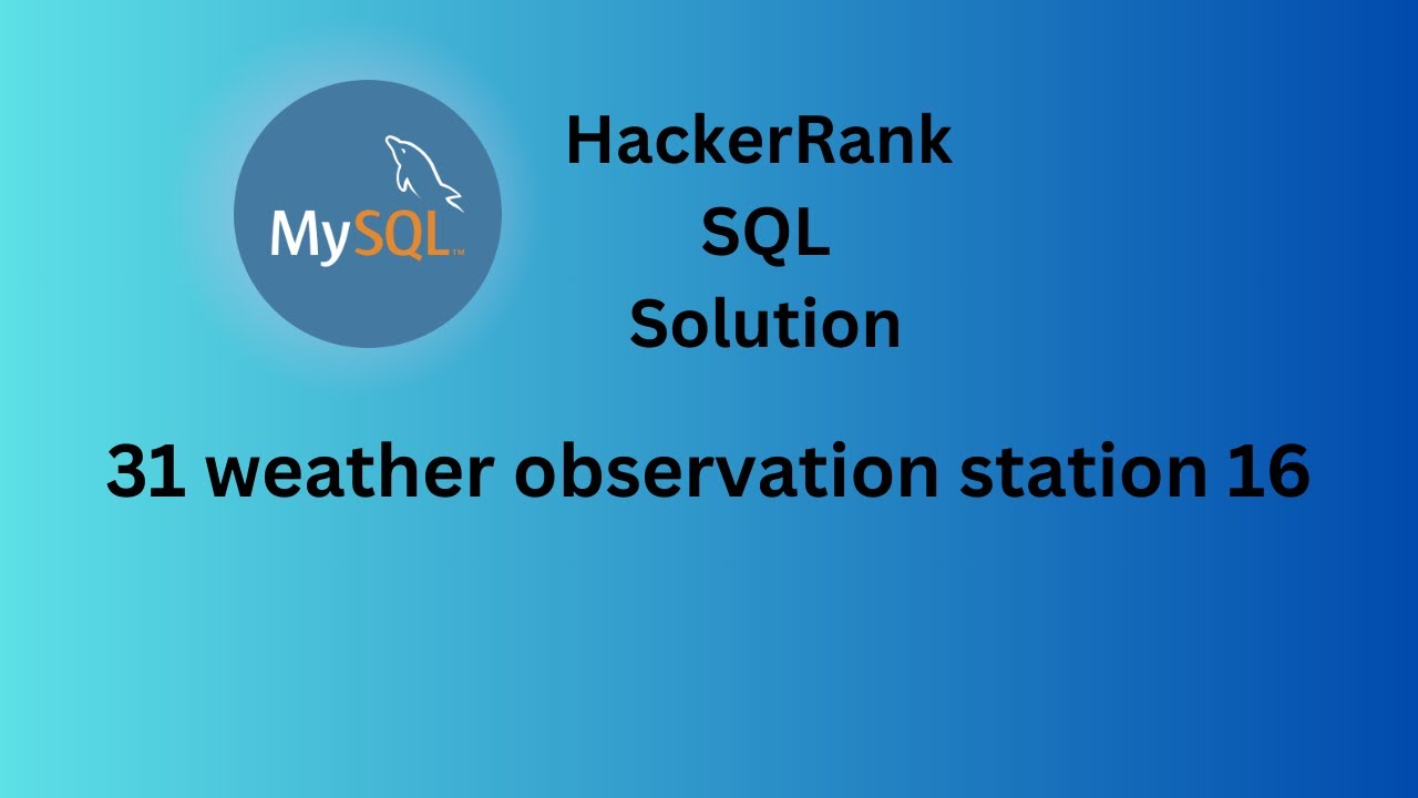 Hackerrank Sql Solution 31 Weather Observation Station 16 Sql Data Analyst Explorers Youtube