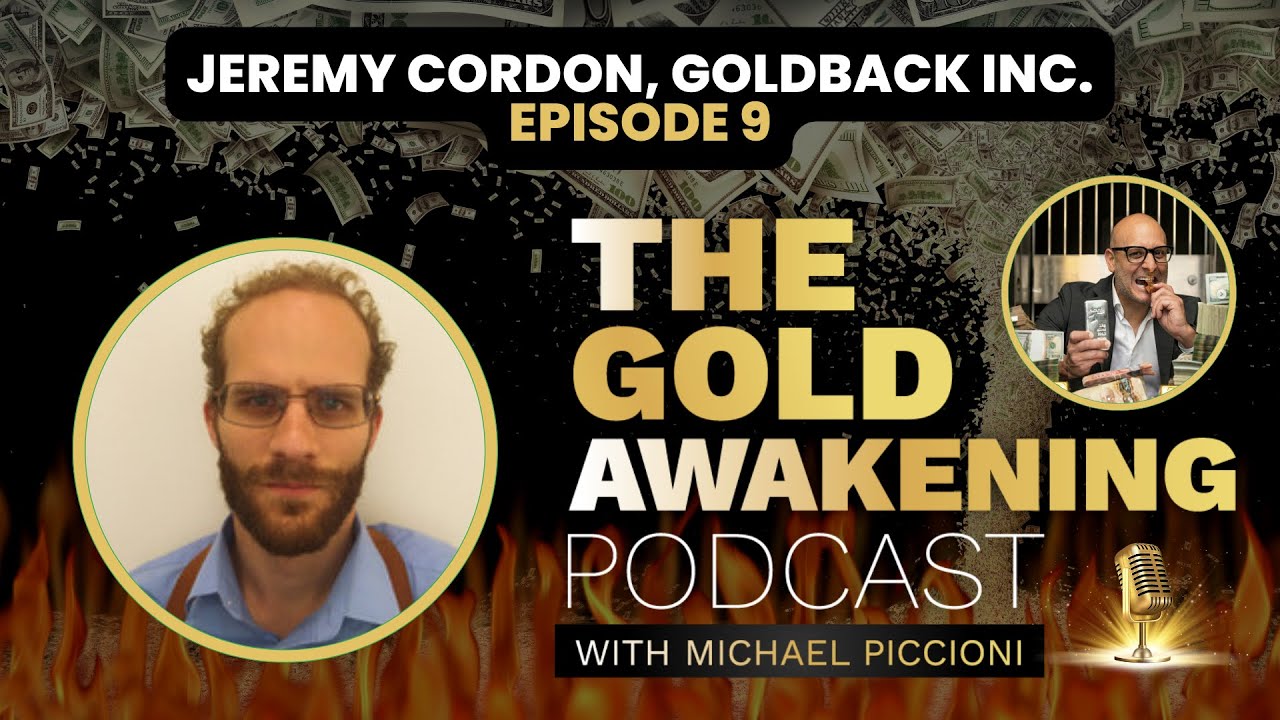 Jeremy Cordon, Goldback Inc. | EP 9 | The Gold Awakening Podcast - YouTube